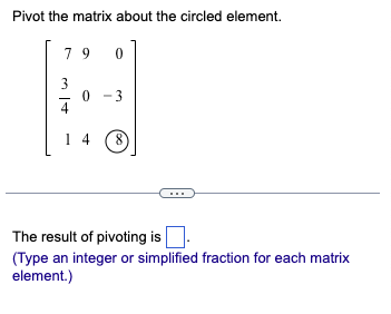 Solved Pivot the matrix about the circled element. | Chegg.com
