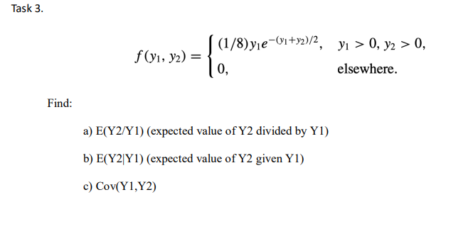 Solved Task 3. f(y1,y2)={(1/8)y1e−(y1+y2)/2,0,y1>0,y2>0 | Chegg.com