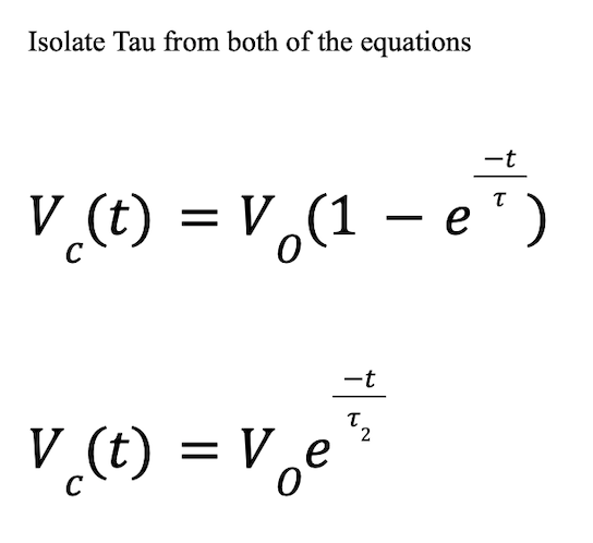 Solved Isolate Tau from both of the equations -t τ V (t) = | Chegg.com