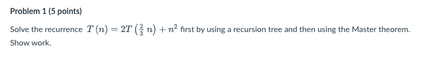 Solved Solve the recurrence T(n)=2T(32n)+n2 first by using a | Chegg.com