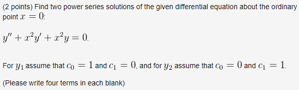 Solved (2 points) Find two power series solutions of the | Chegg.com
