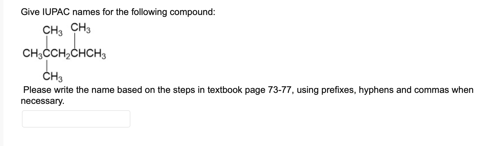 Solved Give IUPAC names for the following compound: CH3 CH3 | Chegg.com