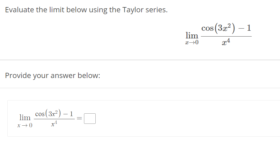 Solved Evaluate the limit below using the Taylor series. | Chegg.com