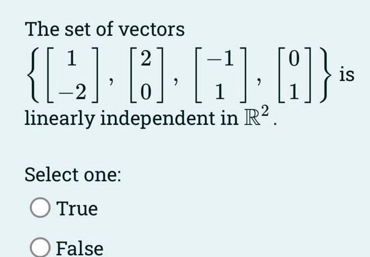 Solved The dimension of the vector space R4 is 5 . Select | Chegg.com