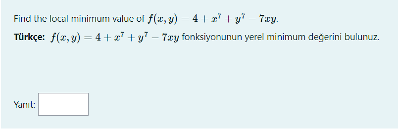 Solved Find the local minimum value of f(x,y)=4+x7+y7−7xy. | Chegg.com