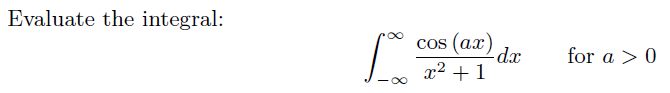 Solved Evaluate the integral: cos (ax) dx for a > 0 22 +1 00 | Chegg.com