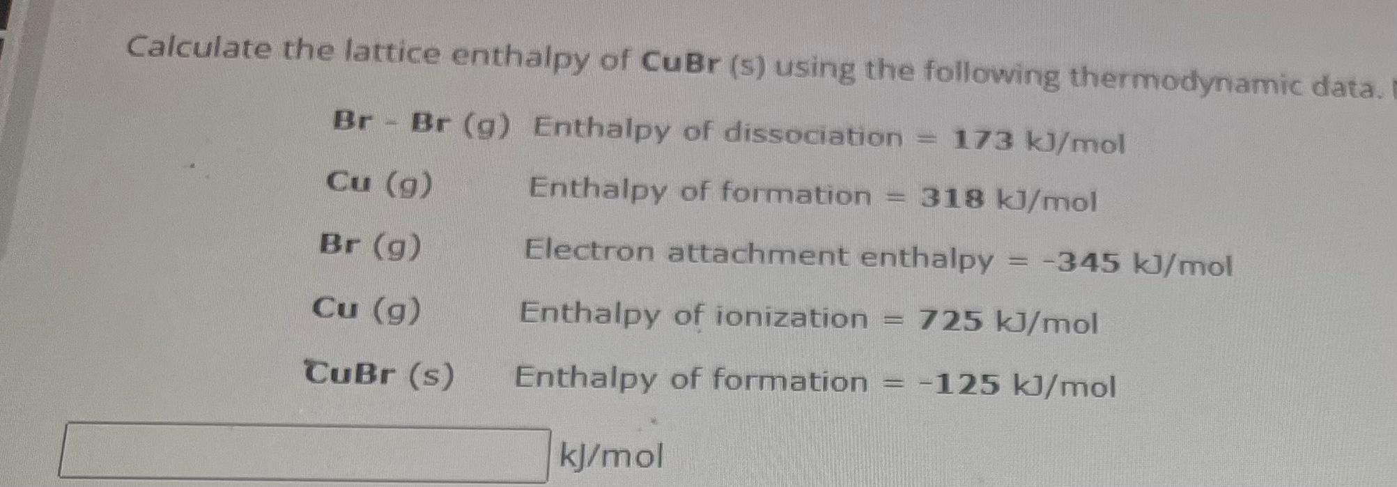 Solved Calculate the lattice enthalpy of CuBr (s) using the | Chegg.com