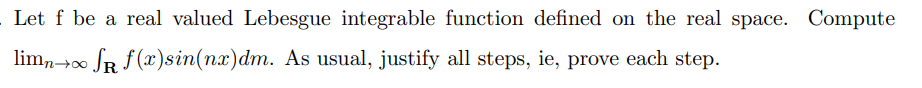 Solved Let f be a real valued Lebesgue integrable function | Chegg.com