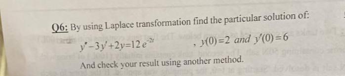 Solved Q6: By using Laplace transformation find the | Chegg.com