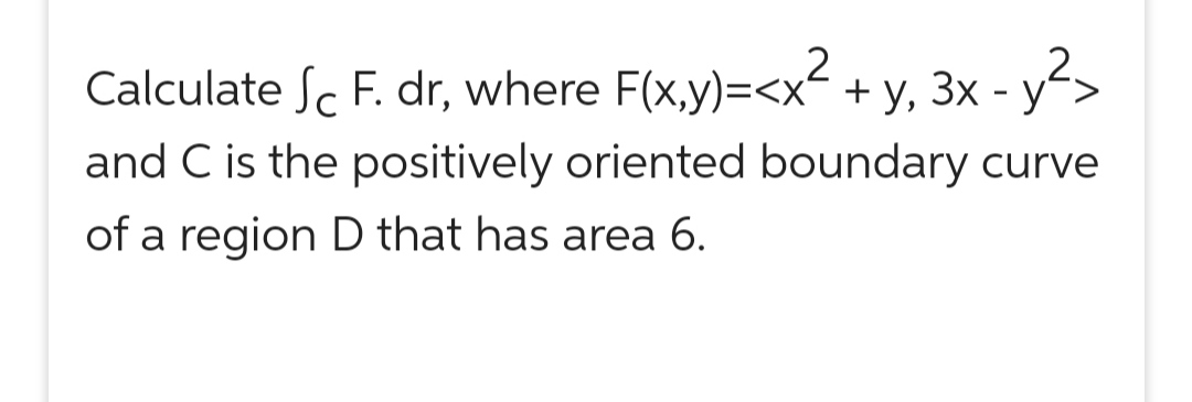 Solved Calculate ∫CF.dr, where F(x,y)= x2+y,3x−y2 and C is | Chegg.com