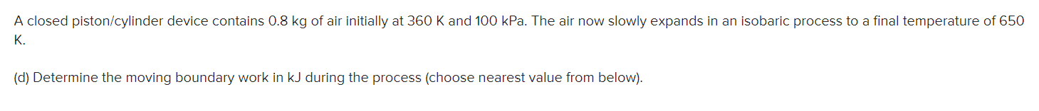 Solved A closed piston/cylinder device contains 0.8 kg of | Chegg.com