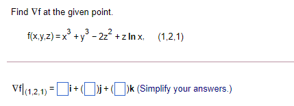 Solved Find Vf at the given point. f(x,y,z) = x® +yº - 22? | Chegg.com