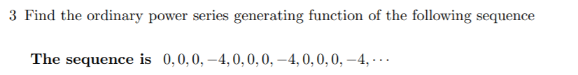 Solved 3 Find the ordinary power series generating function | Chegg.com