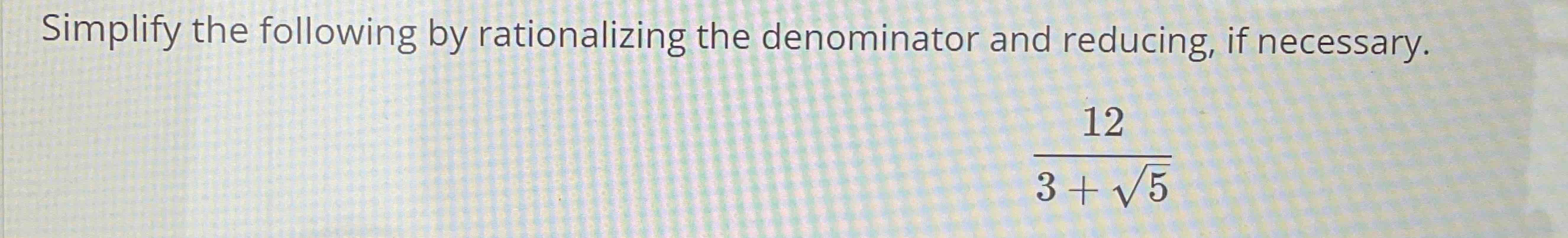 Solved Simplify the following by rationalizing the | Chegg.com