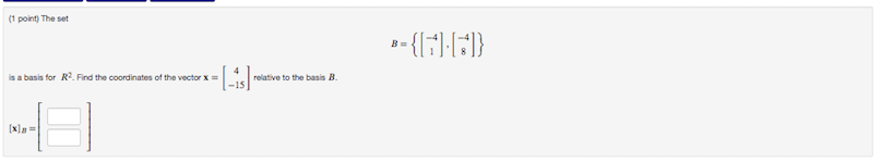 Solved (1 point) The set B={ 1,1 is a basis for R2. Find the | Chegg.com