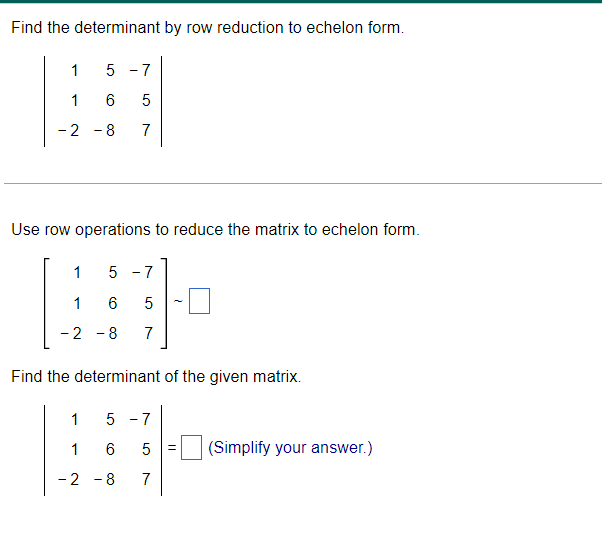 Solved Find the determinant by row reduction to echelon | Chegg.com