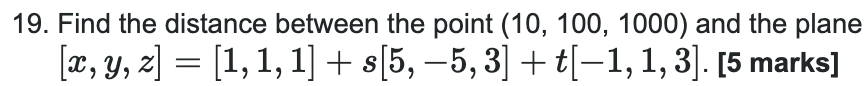 Solved 19. Find the distance between the point (10,100,1000) | Chegg.com