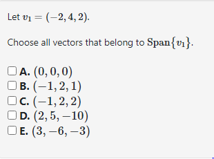 Solved Let v1=(-2,4,2).Choose all vectors that belong to | Chegg.com