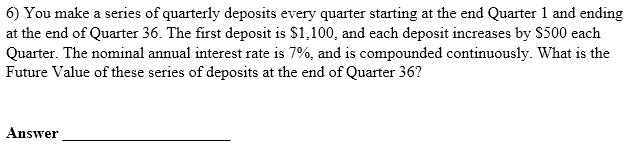 Solved 6) You make a series of quarterly deposits every | Chegg.com