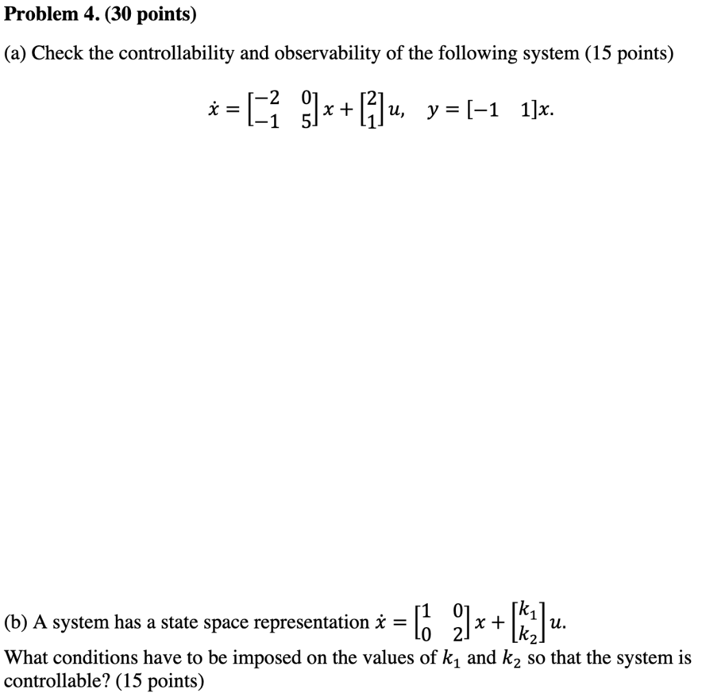 Solved Problem 4. (30 points) (a) Check the controllability | Chegg.com
