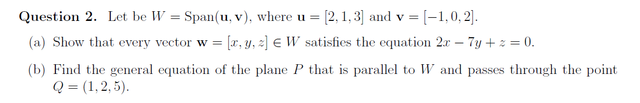 Solved Question 2. ﻿Let be W=Span(u,v), ﻿where u=[2,1,3] | Chegg.com