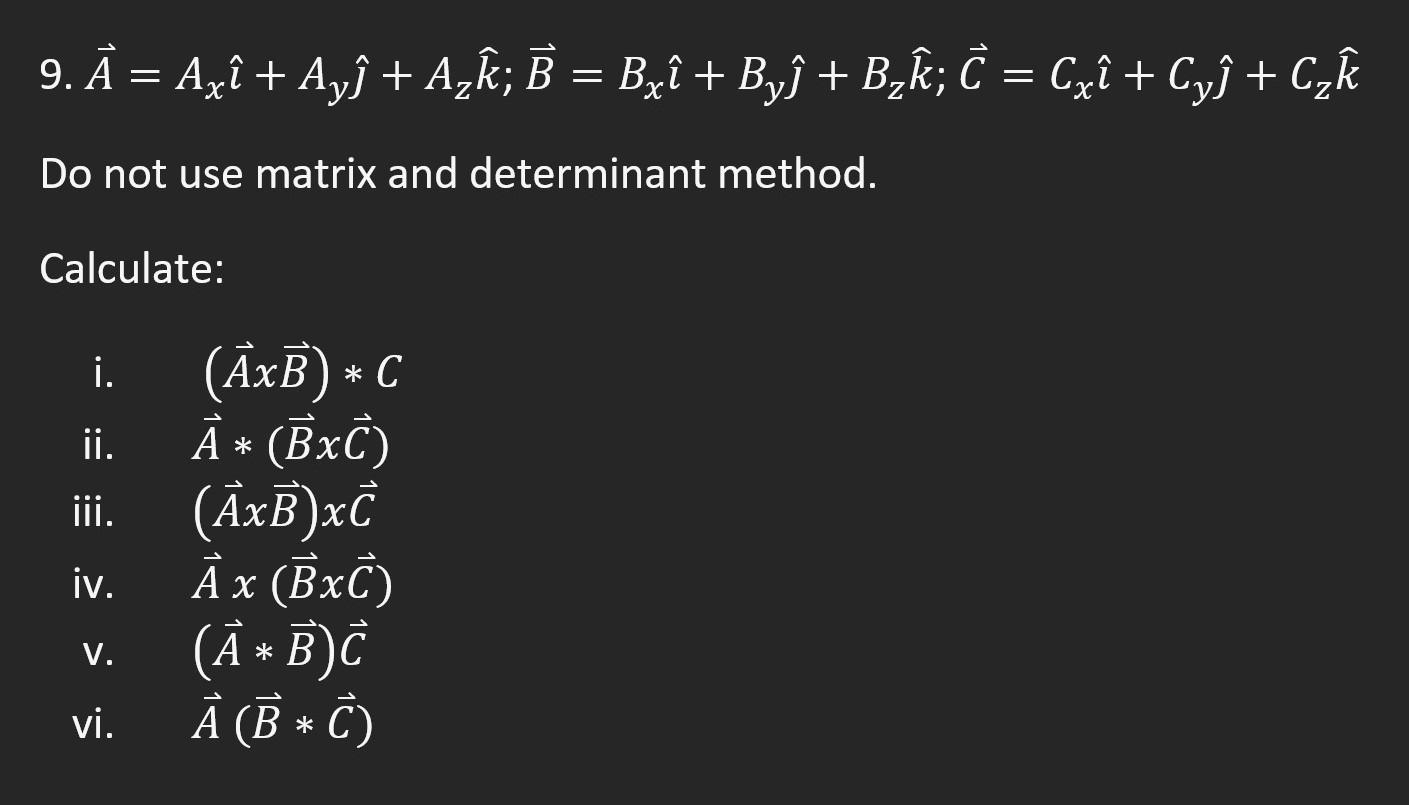 Solved 9. A=Ax ^+Ay ^+Azk^;B=Bx ^+By ^+Bzk^;C=Cx ^+Cy ^+Czk^ | Chegg.com
