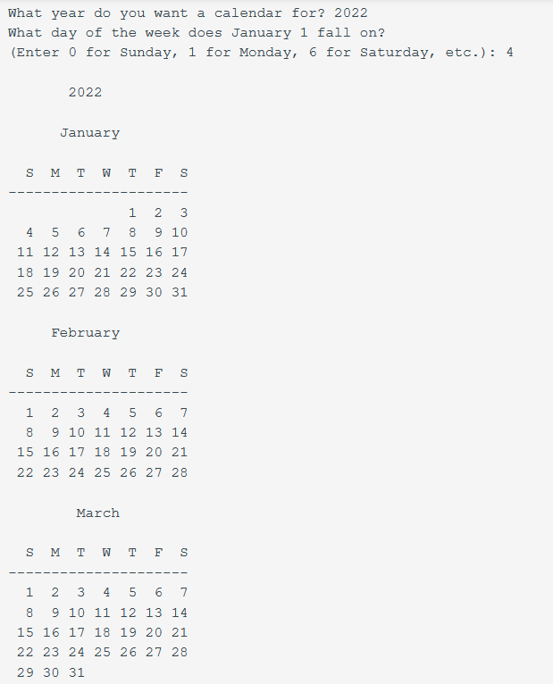 Solved Write a program that prints a calendar for one year, | Chegg.com