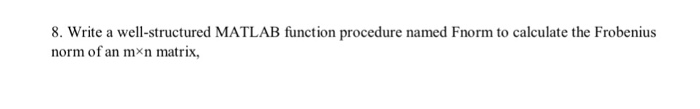 Solved 8 Write A Well Structured Matlab Function Procedure 