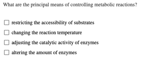 Solved What are the principal means of controlling metabolic | Chegg.com