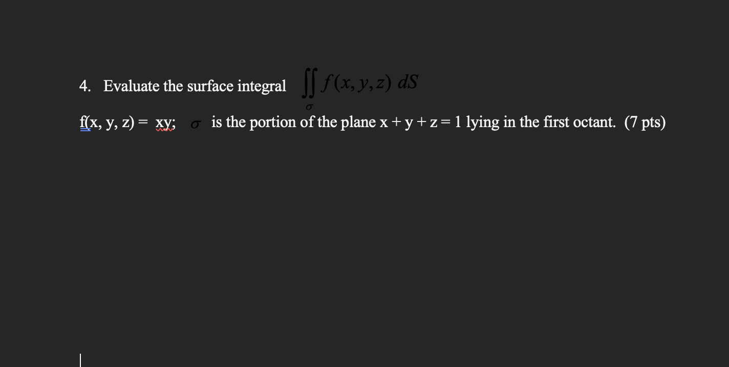 Solved 4. Evaluate the surface integral [Sf(x,y,z) ds f(x, | Chegg.com