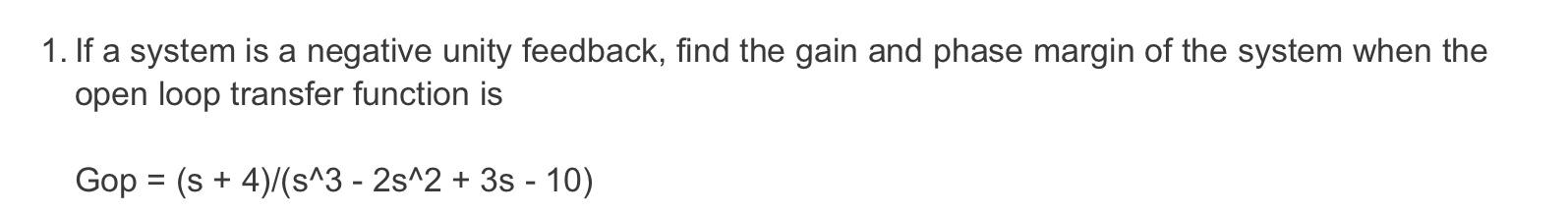 Solved 1. If a system is a negative unity feedback, find the | Chegg.com