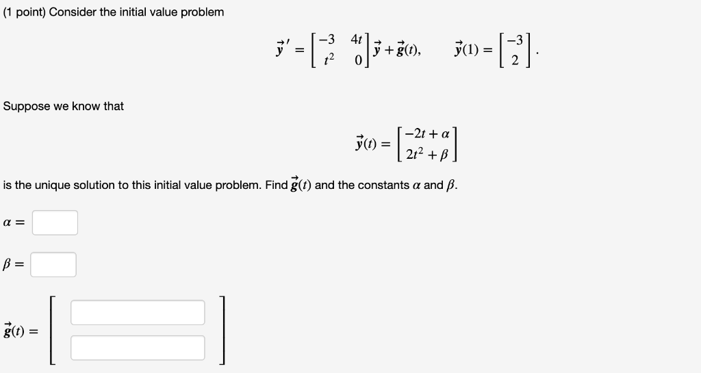 Solved (1 point) Consider the initial value problem -3 4t + | Chegg.com