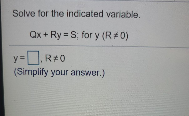 Solved Solve for the indicated variable. Qx+Ry= S; for y (R# | Chegg.com