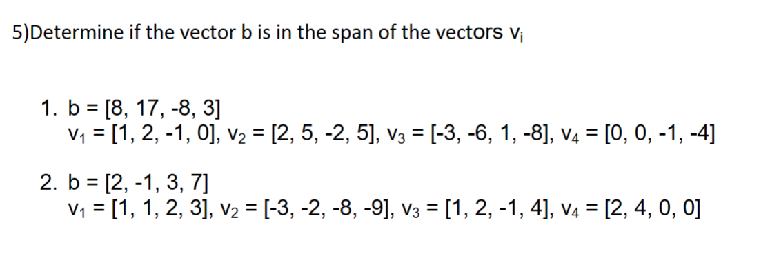 Solved Determine if the vector b ﻿is in the span of the | Chegg.com