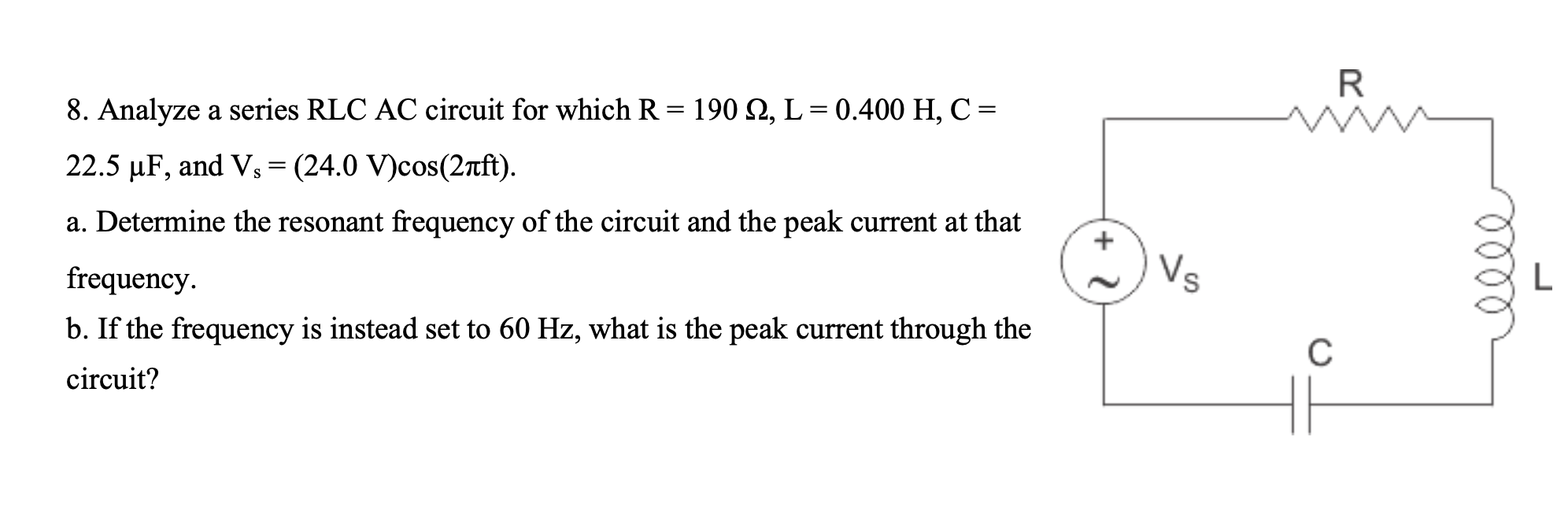 Solved R M 8. Analyze a series RLC AC circuit for which R = | Chegg.com