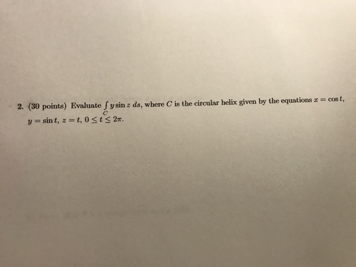 Solved Evaluate integral_C y sin z ds, where C is the | Chegg.com