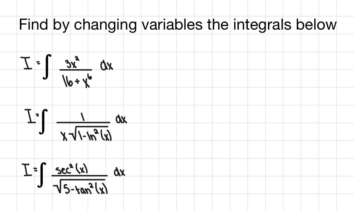 Solved Find by changing variables the integrals below dx 3x² | Chegg.com