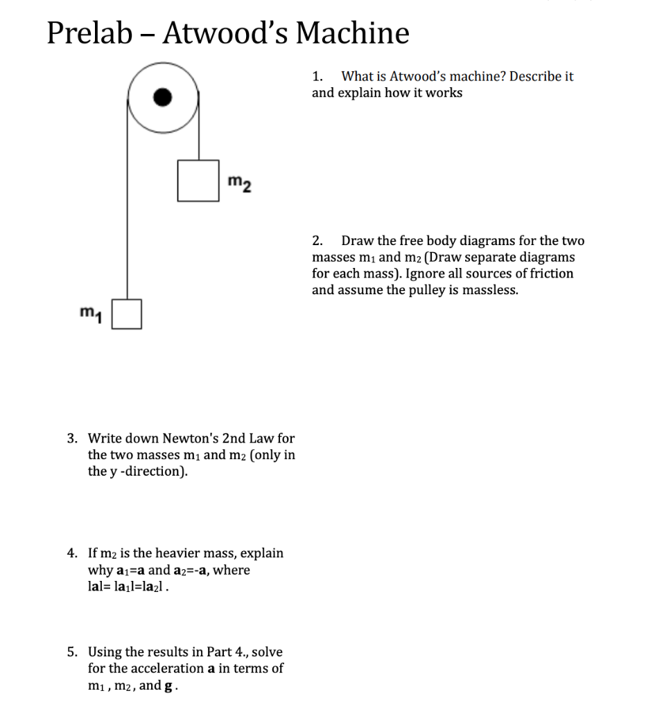Solved Prelab – Atwood's Machine 1. What is Atwood's | Chegg.com Solved Prelab – Atwood's Machine 1. What is Atwood's | Chegg.com