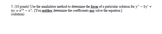 Solved 5. (10 points) Use the annihilator method to | Chegg.com