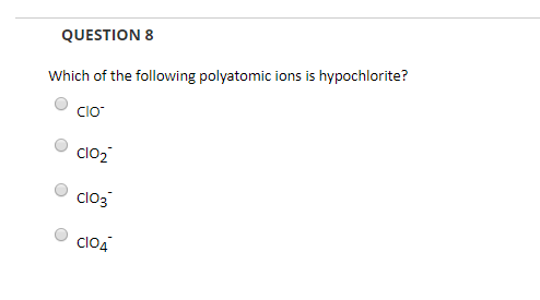 Solved QUESTION 8 Which of the following polyatomic ions is | Chegg.com