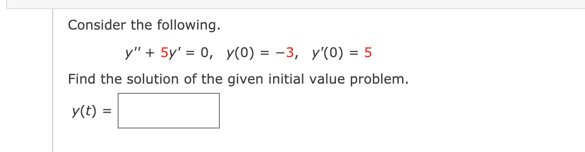 Solved Consider the following. = = y" + 5y' = 0, y(0) = -3, | Chegg.com
