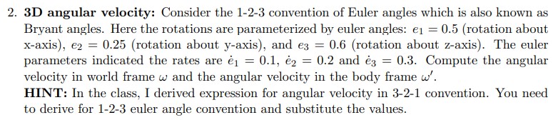 Solved 2. 3D angular velocity: Consider the 1-2-3 convention | Chegg.com