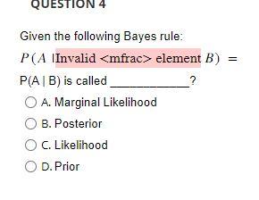Solved Given the following Bayes rule: P(A∣ Invalid element | Chegg.com