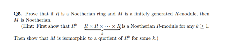 Solved Q5. Prove that if R is a Noetherian ring and M is a | Chegg.com