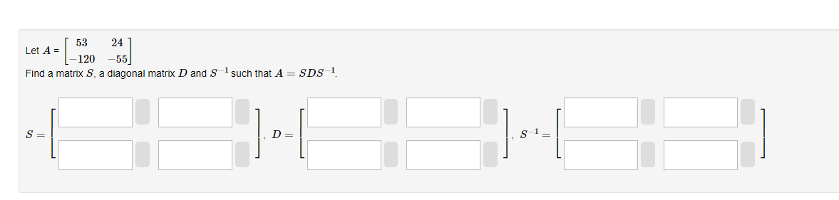 Solved Let A=[53−12024−55] Find a matrix S, a diagonal | Chegg.com