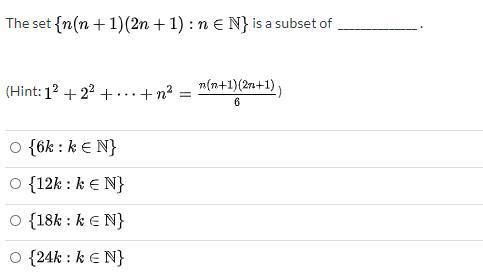 Solved The set {n(n+1)(2n +1): n € N} is a subset of (Hint: | Chegg.com