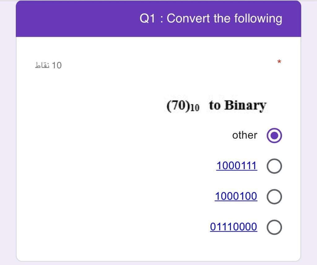 Solved Q1 : Convert the following * 10 نقاط (70)10 to Binary | Chegg.com