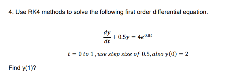 Solved 4. Use RK4 methods to solve the following first order | Chegg.com