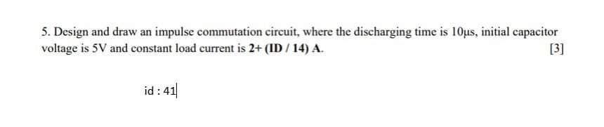 Solved 5. Design and draw an impulse commutation circuit, | Chegg.com