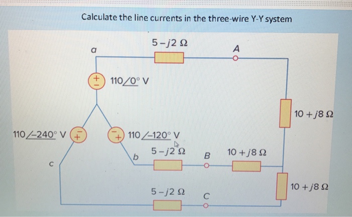 Solved Calculate the line currents in the three-wire Y-Y | Chegg.com